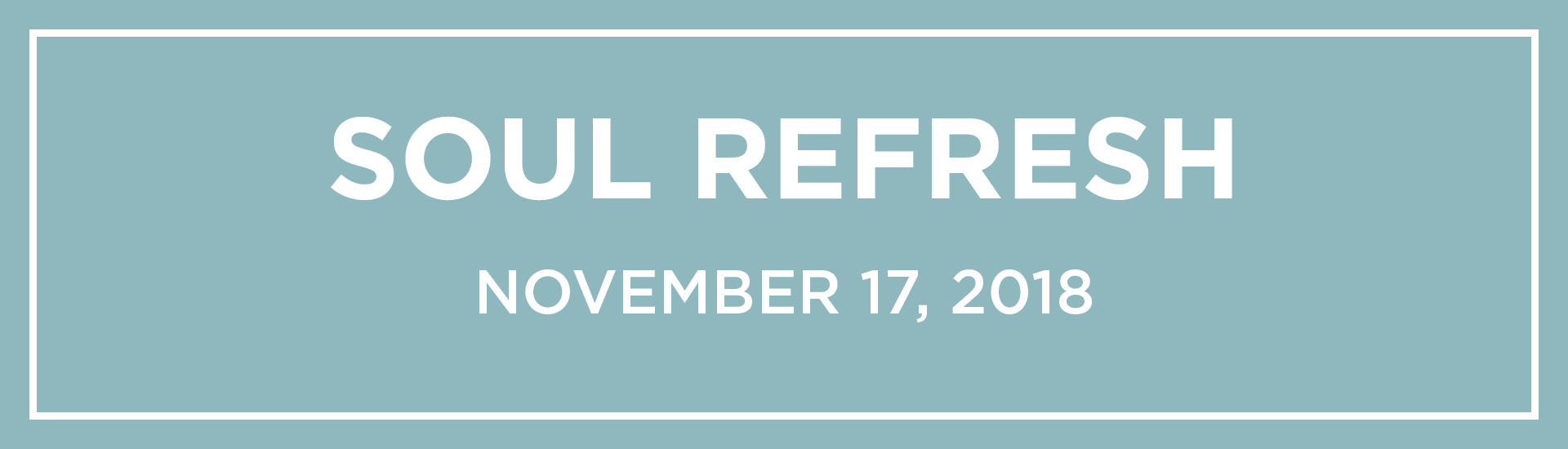 Soul Refresh Retreat | Downtown Cornerstone Church (DCC)