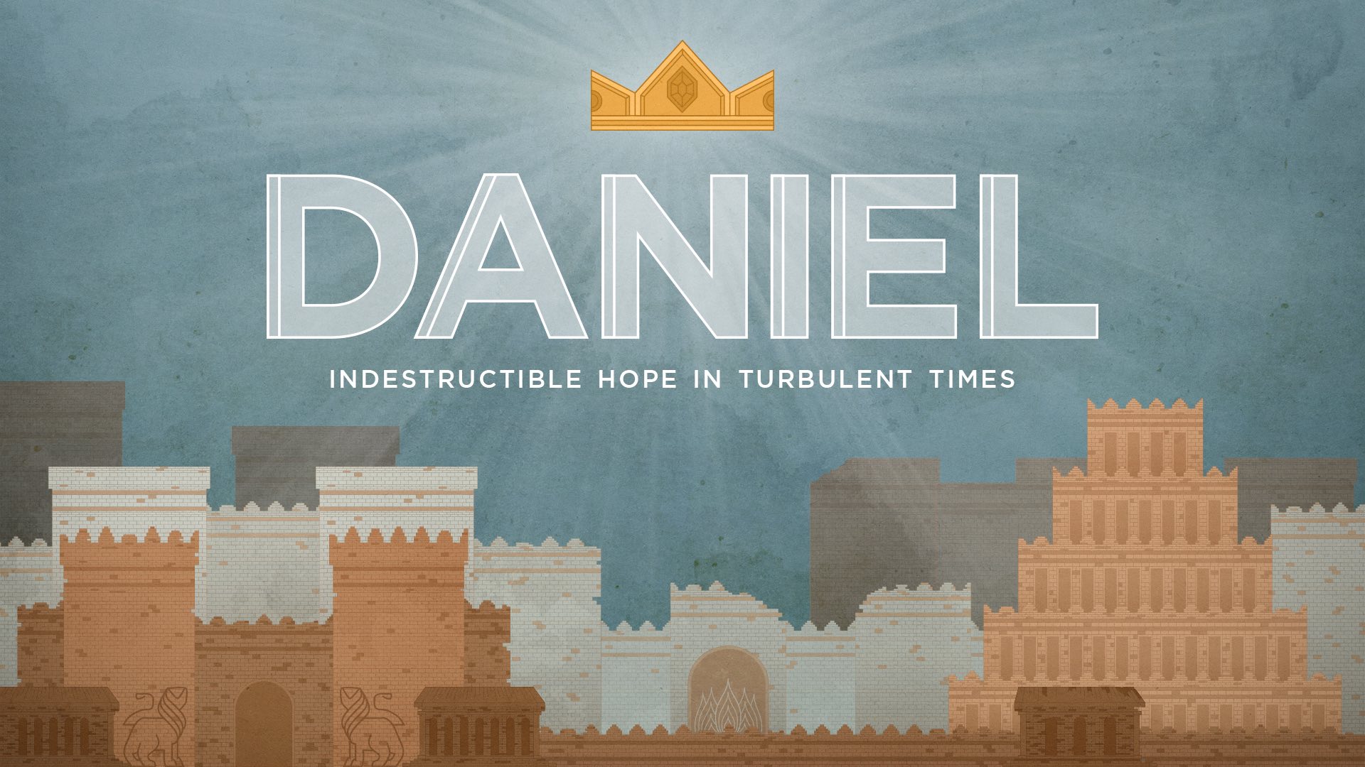 Daniel and His Friends in Babylon | Downtown Cornerstone Church (DCC)